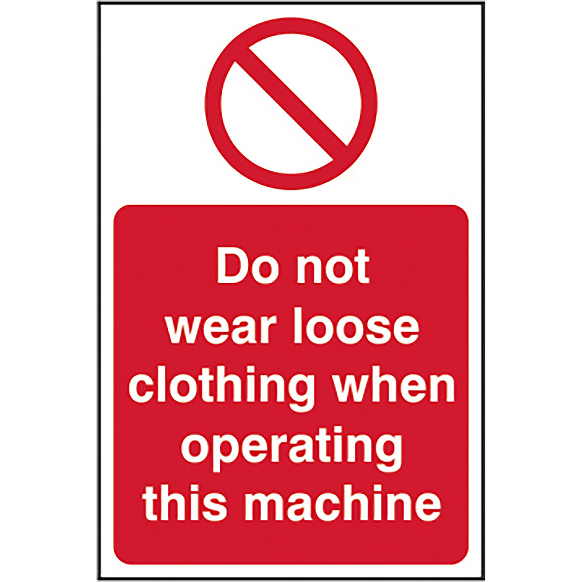 Self-Adhesive Vinyl "Do Not Wear Loose Clothing..." Sign 200mm x 300mm ...