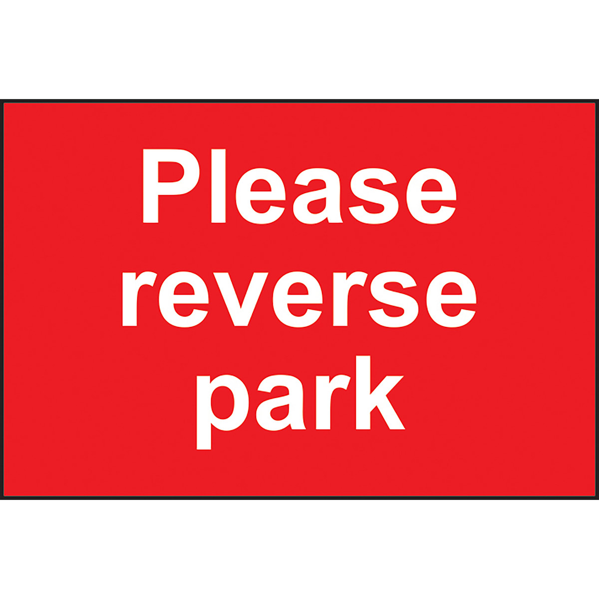 PVC "Please Reverse Park" Sign 600mm x 450mm | Not Branded | Vehicle ...