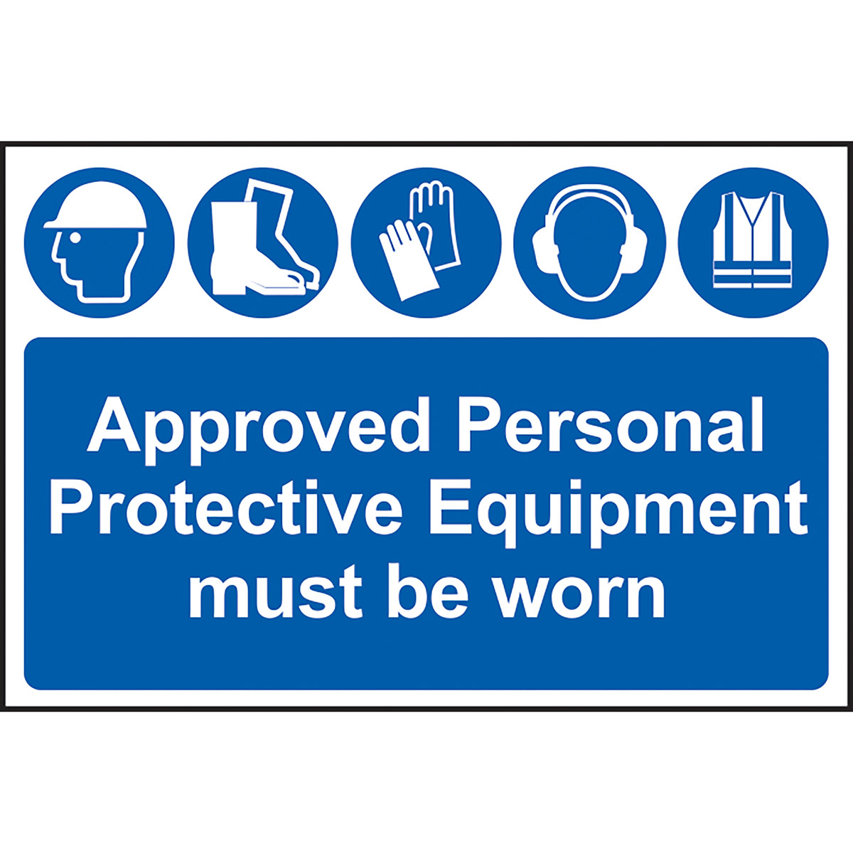 Self-Adhesive PVC "Approved PPE Must Be Worn" Sign 600mm x 400mm ...