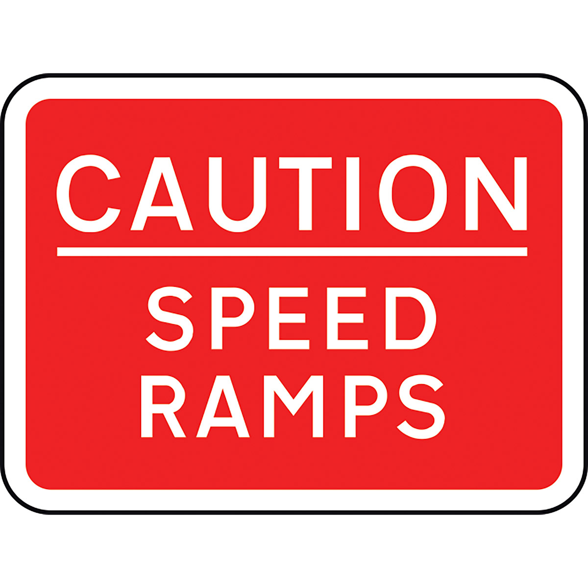 Dibond Rectangular "Caution Speed Ramps" Road Sign 600mm x 450mm | Not ...