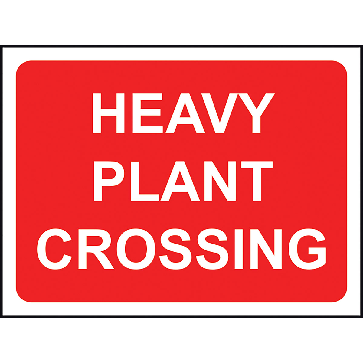 Dibond Rectangular “Heavy Plant Crossing” Road Sign 600mm x 450mm | Not ...