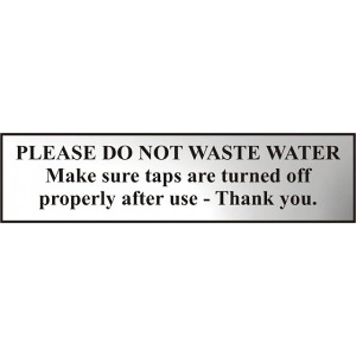 Self-Adhesive Chrome "Please Do Not Waste Water" Sign 200mm x 50mm ...