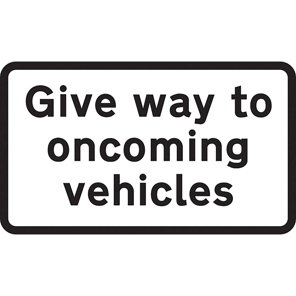 Dibond Rectangular "Give Way to Oncoming Vehicles" Road Sign 879mm x ...