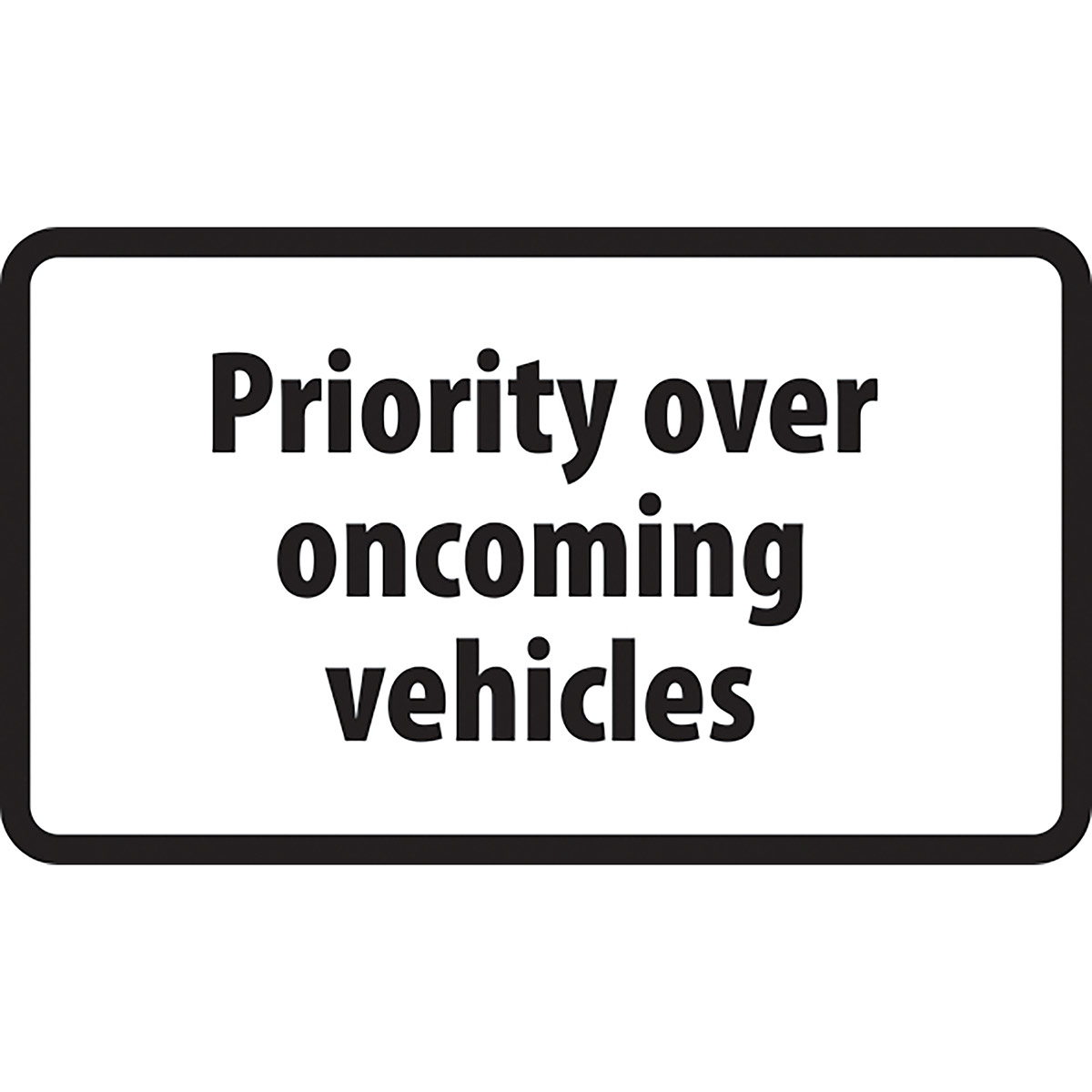 Dibond Rectangular "Priority Over Oncoming Vehicles" Road Sign 879mm x ...