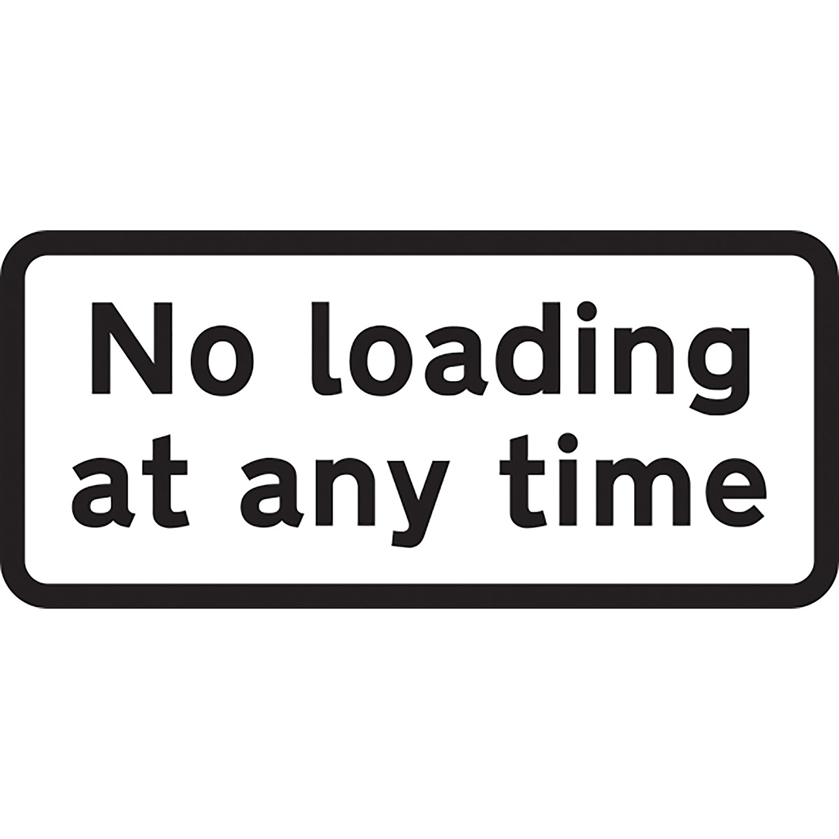 Dibond Rectangular "No Loading at Any Time" Road Sign 610mm x 288mm ...