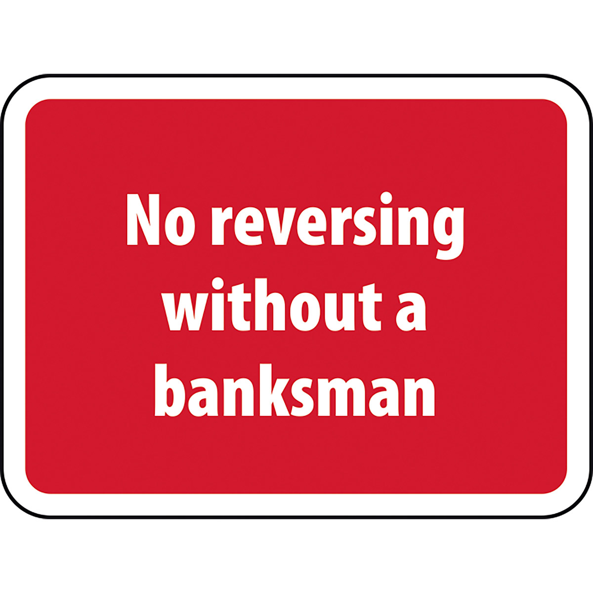 Dibond "No Reversing Without A Banksman" Sign with Channel 600mm x ...