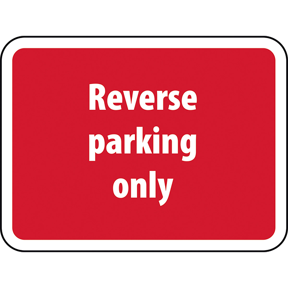 Dibond "Reverse Park Only" Road Sign 600mm x 450mm | Not Branded ...