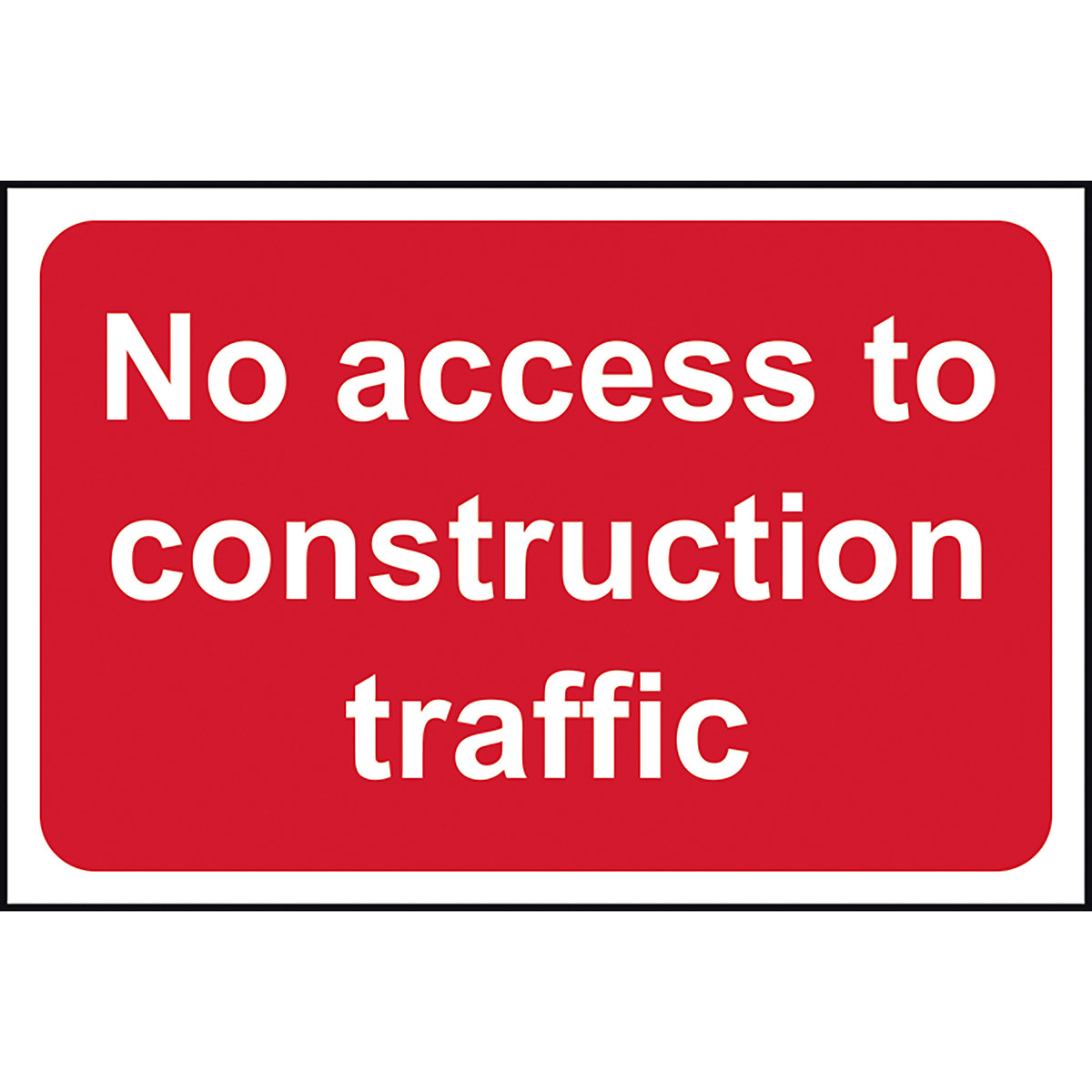 PVC "No Access to Construction Traffic" Road Sign 600mm x 450mm | Not ...