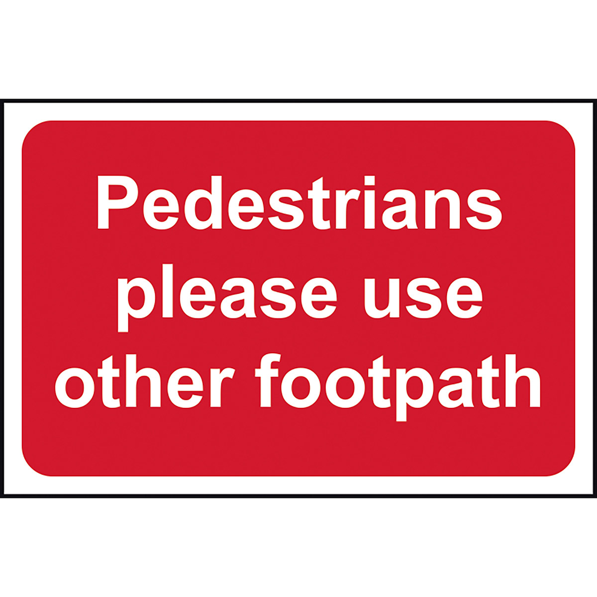 PVC "Pedestrians Please Use Other Footpath" Sign 600mm x 450mm ...