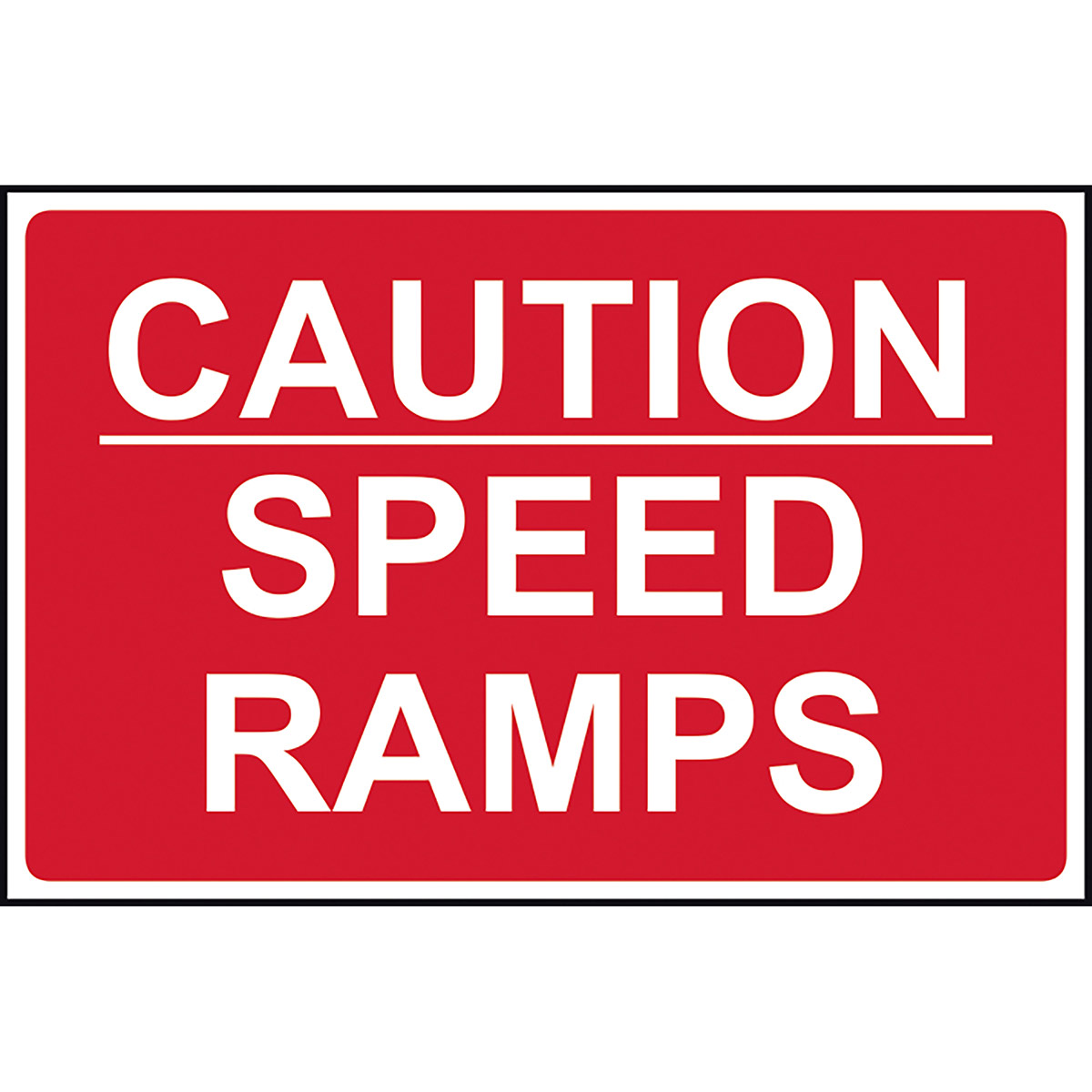 PVC "Caution Speed Ramps" Road Sign 600mm x 450mm | Not Branded ...