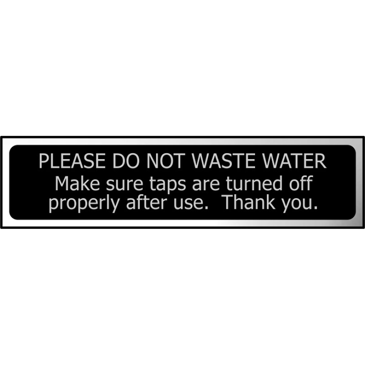 Self-Adhesive Chrome "Please Do Not Waste Water..." Sign 200mm x 50mm ...